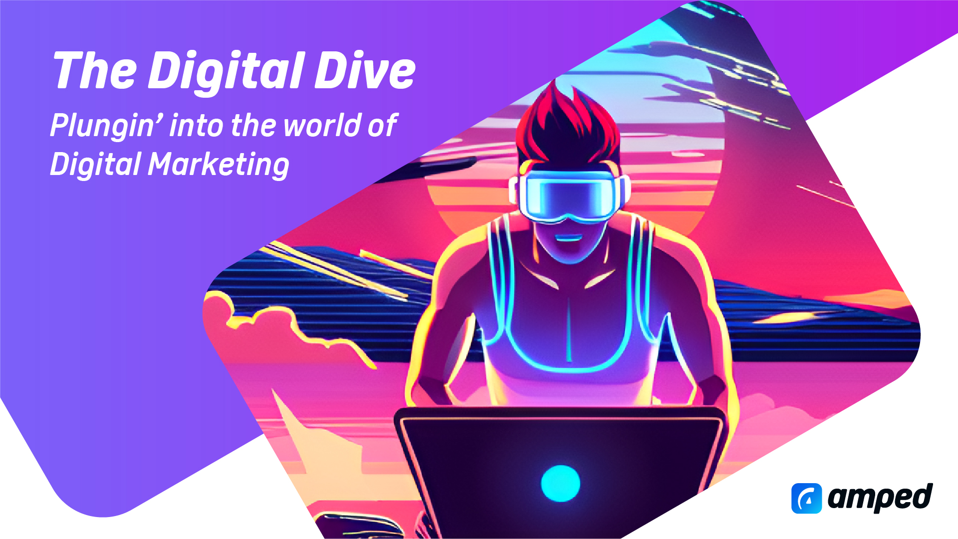 The Digital Dive - Amped Digitals Blog - Amped Digital Marketing